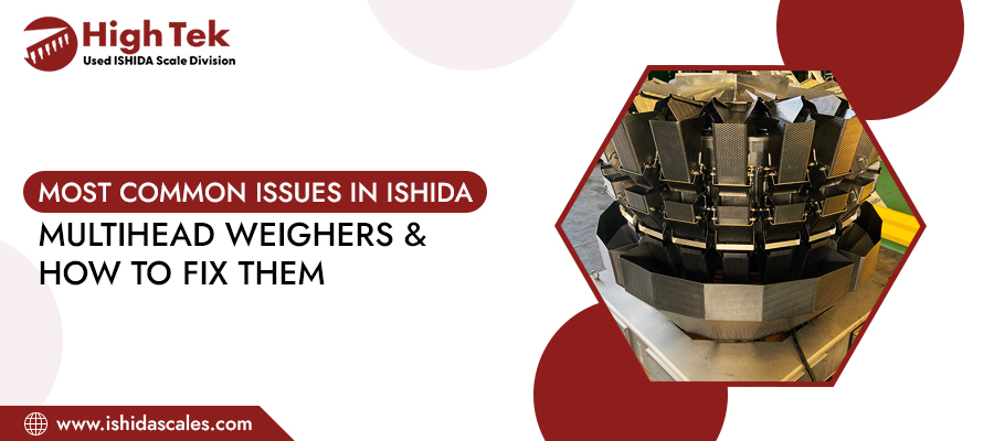 Common Issues in Ishida Multihead Weighers & How To Fix Them