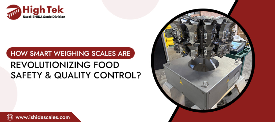 How Smart Weighing Scales Are Revolutionizing Food Safety?